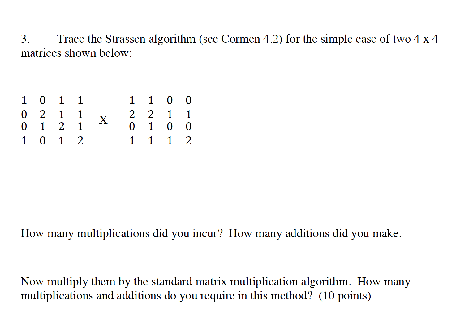 Solved 3. Trace the Strassen algorithm (see Cormen 4.2) for | Chegg.com