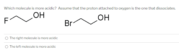 Solved Which molecule is more acidic? Assume that the proton | Chegg.com