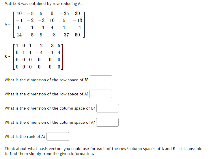 Solved Matrix B was obtained by row reducing A. 5 10 -1 0 5 | Chegg.com