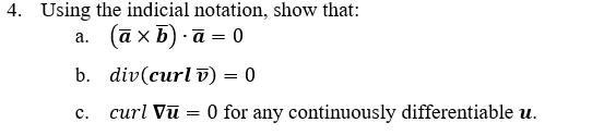 Solved Using the indicial notation, show that: a. (a×b)⋅a=0 | Chegg.com