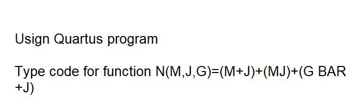 Solved Usign Quartus program Type code for function | Chegg.com
