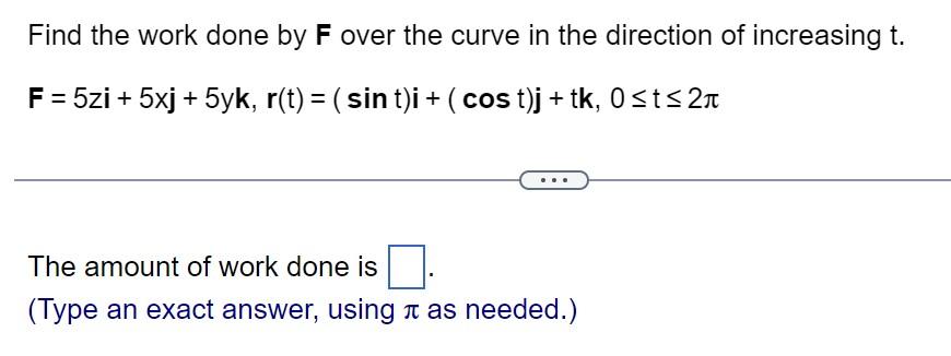 Solved Find the work done by F over the curve in the | Chegg.com