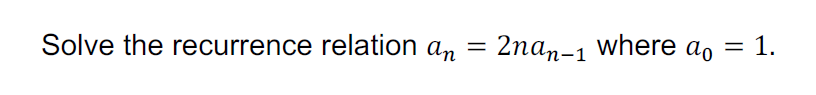 Solved Solve The Recurrence Relation An 2nan−1 Where A0 1