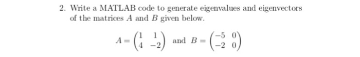 Solved Write A Matlab C Ode To Generate Eigenvalues And