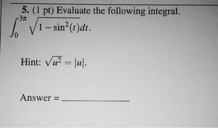 Solved Evaluate the following integral. Integral^3 pi_0 | Chegg.com