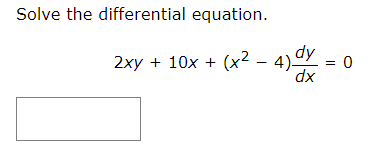 Solved Solve the differential equation. 2xy+10x+(x2−4)dxdy=0 | Chegg.com