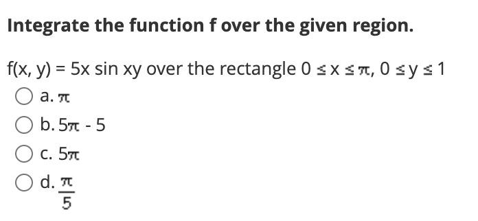 Solved Integrate the function f over the given region. | Chegg.com