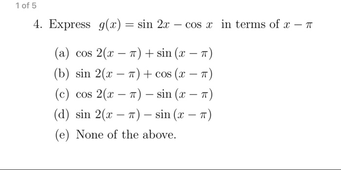 Solved 1 of 5 4. Express g(x) = sin 2x-cos x in terms of x-π | Chegg.com