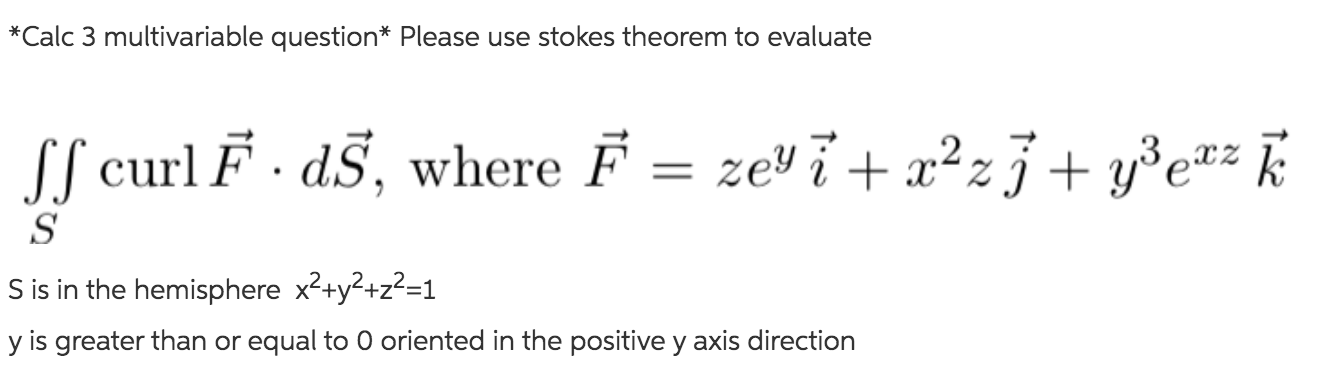 Solved *Calc 3 multivariable question* Please use stokes | Chegg.com