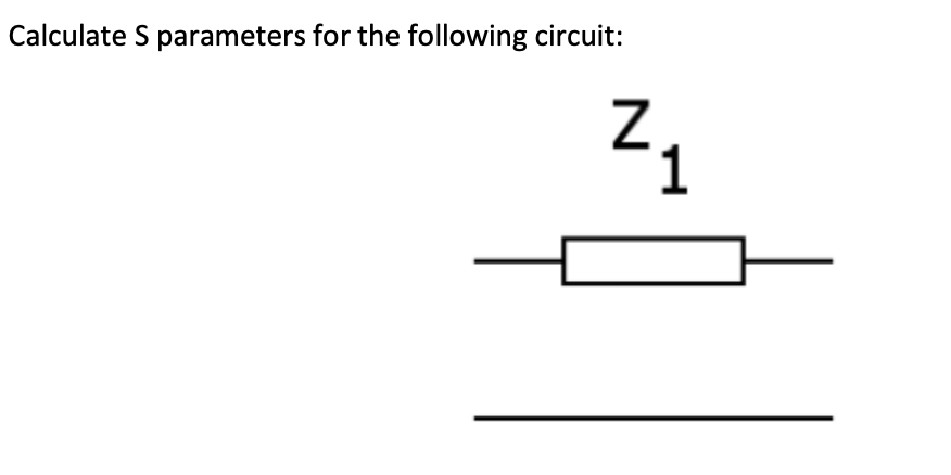 Solved Calculate S parameters for the following circuit: 21 | Chegg.com