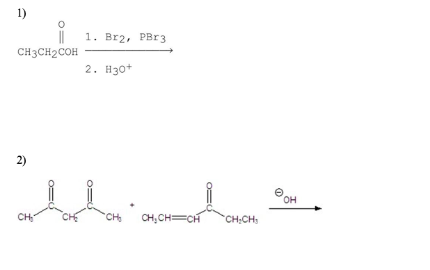 Solved 1) 1 1. Br2, PBr3 CH3CH2COH - 2. H30+ 2) 11 . . CH CH | Chegg.com