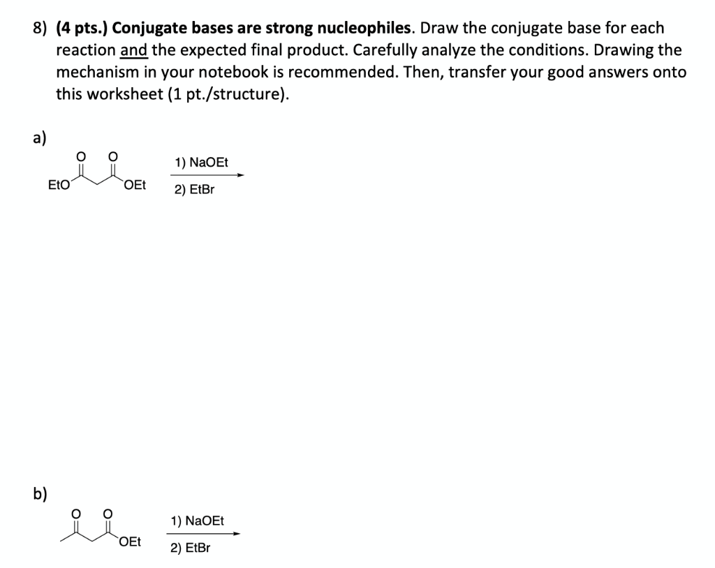 Solved 8) (4 pts.) Conjugate bases are strong nucleophiles. | Chegg.com