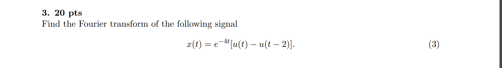 Solved 3. 20pts Find the Fourier transform of the following | Chegg.com