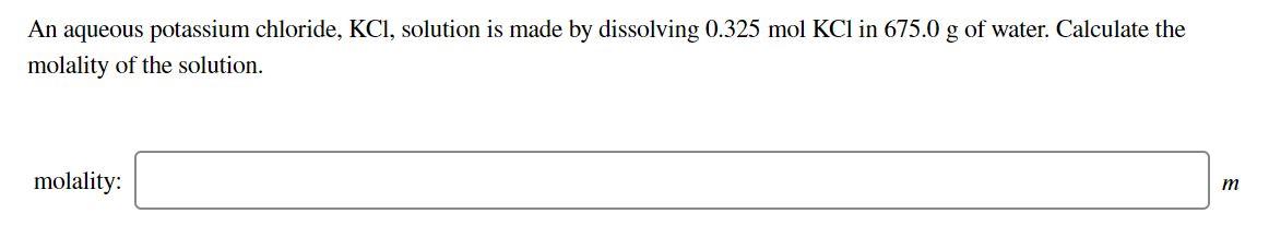 Solved An aqueous potassium chloride, KCl, solution is made | Chegg.com