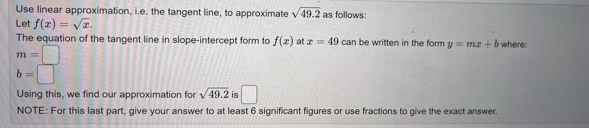 Solved Use linear approximation, i.e. the tangent line, to | Chegg.com