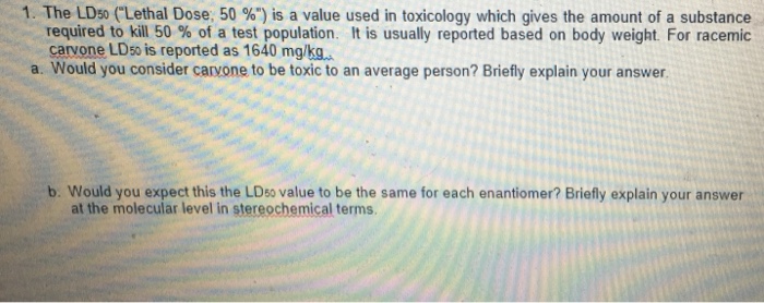 Solved 1. The LD50 ("Lethal Dose 50 %") is a value used in | Chegg.com