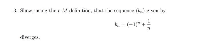 Solved 3. Show, using the e-M definition, that the sequence | Chegg.com