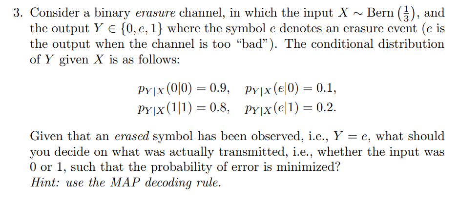 Solved 3. Consider a binary erasure channel, in which the | Chegg.com