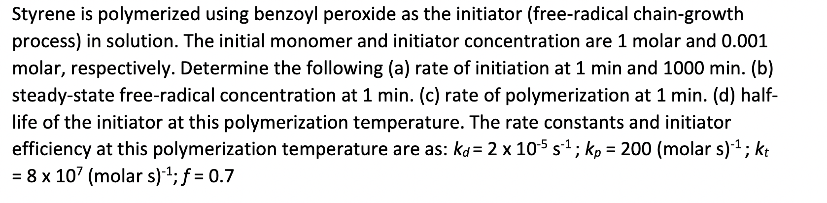 Solved Styrene is polymerized using benzoyl peroxide as the | Chegg.com