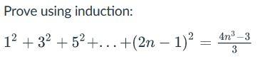 Solved Prove using induction: 1² + 3² +5²+...+(2n − 1)² = | Chegg.com