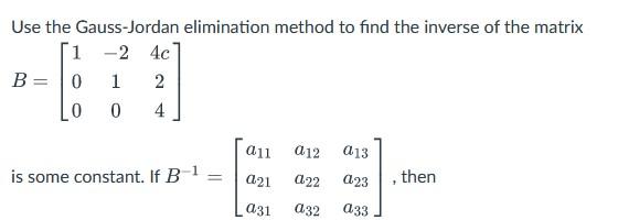 Solved Use The Gauss Jordan Elimination Method To Find The