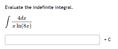 Solved Evaluate the indefinite integral. ∫xln(8x)4dxEvaluate | Chegg.com