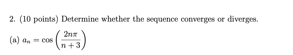 Solved 2. (10 points) Determine whether the sequence | Chegg.com