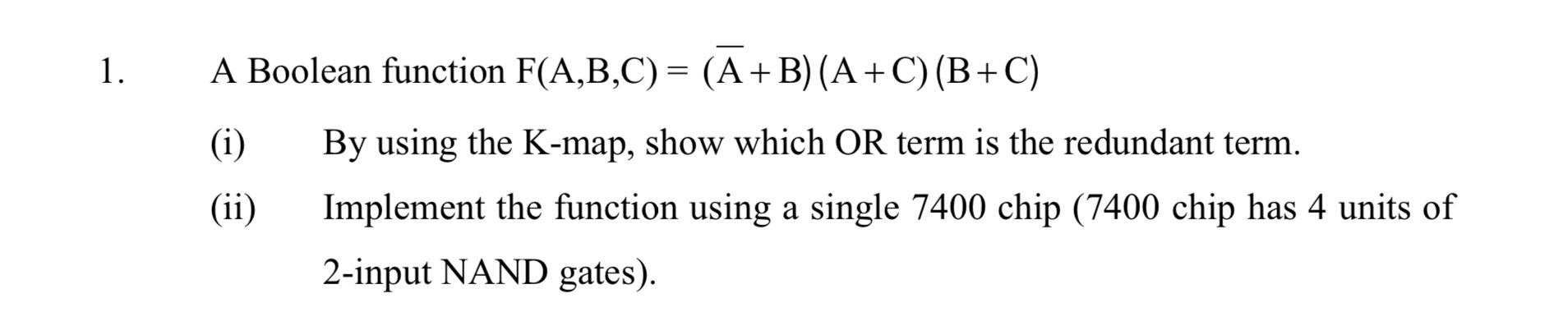 Solved 1. A Boolean function F(A,B,C) = (A + B) (A+C) (B+C) | Chegg.com