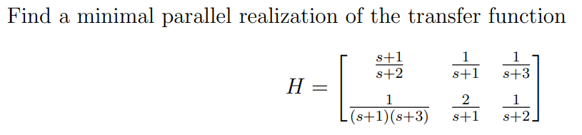 Solved Find a minimal parallel realization of the transfer | Chegg.com