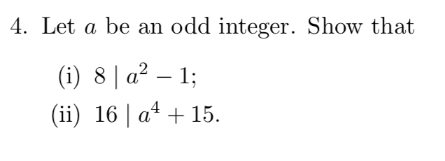 Solved 4. Let a be an odd integer. Show that a (i) 8 a? - 1; | Chegg.com
