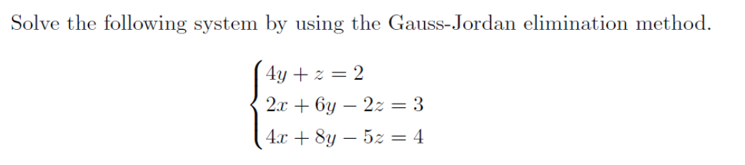[Solved]: Solve the following system by using the Gauss-Jo