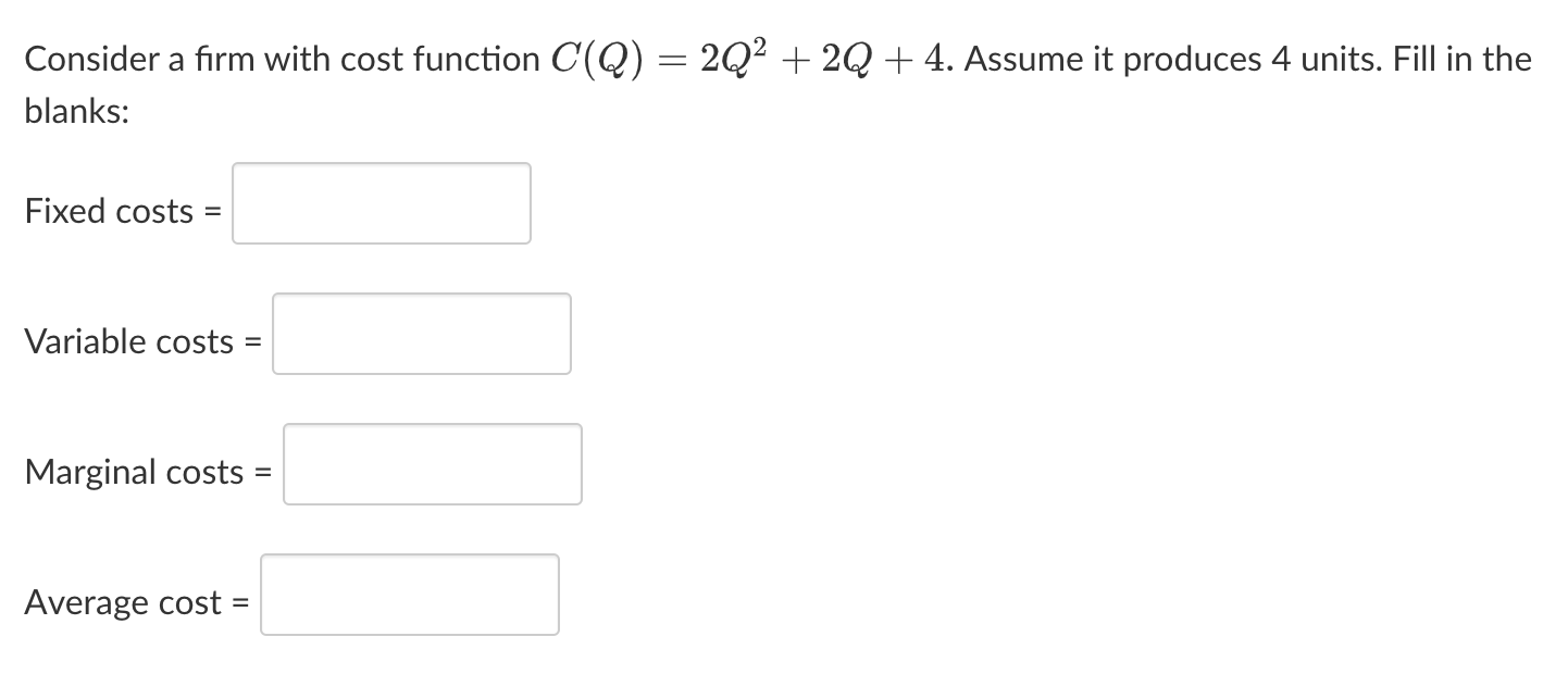 Solved Consider a firm with cost function C(Q)=2Q2+2Q+4. | Chegg.com