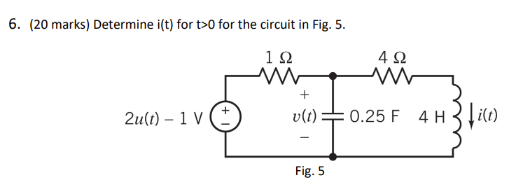 Solved 6. (20 marks) Determine i(t) for t>0 for the circuit | Chegg.com