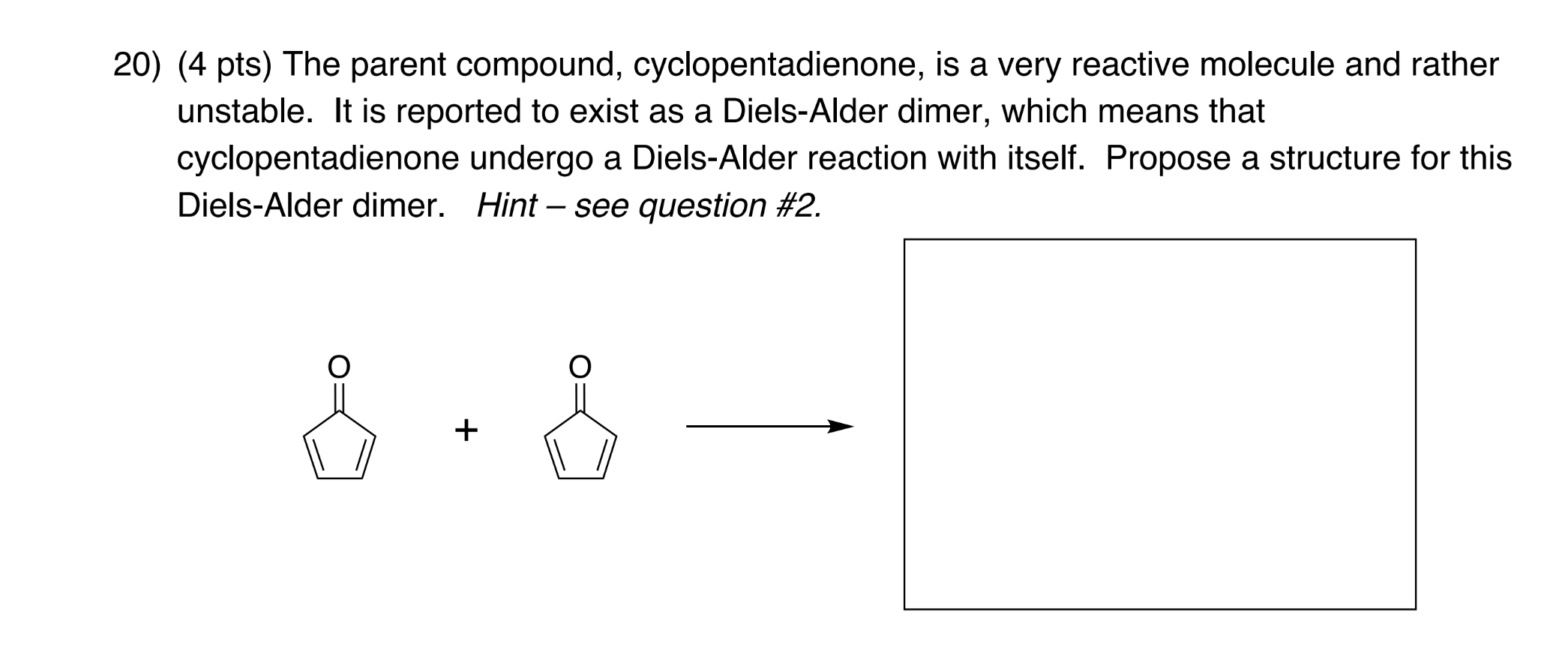 Solved 20) (4 pts) The parent compound, cyclopentadienone, | Chegg.com