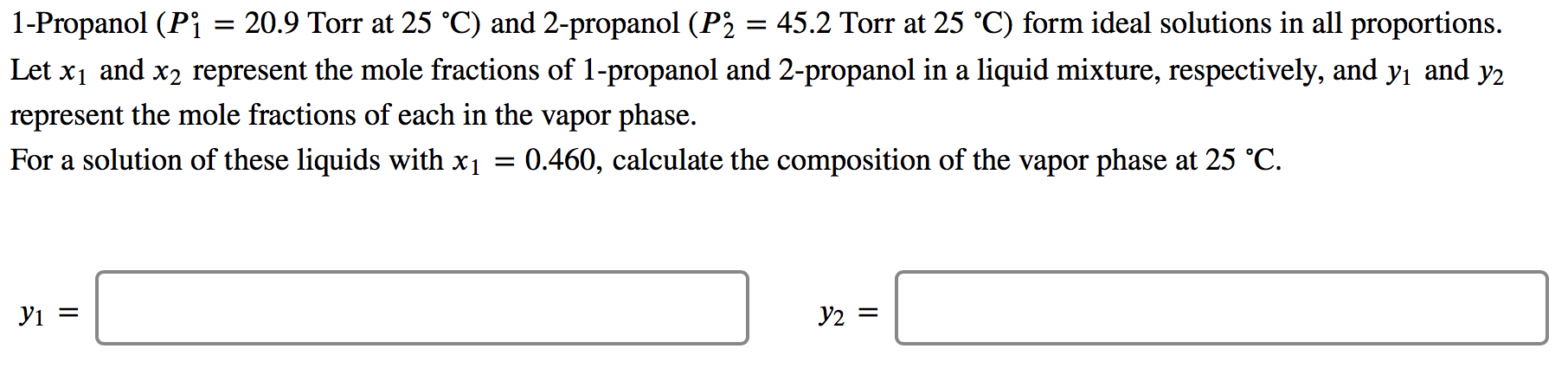 Solved Let x1 1-Propanol (Pi = 20.9 Torr at 25 °C) and | Chegg.com