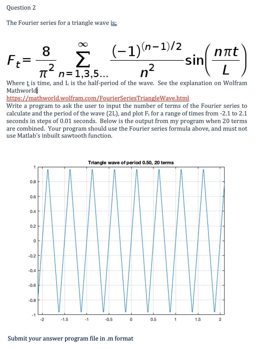 Solved Question 2 The Fourier series for a triangle wave is: | Chegg.com