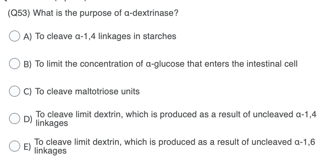 Solved (Q53) What is the purpose of a-dextrinase? O A) To | Chegg.com