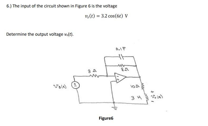 Solved 6.) The input of the circuit shown in Figure 6 is the | Chegg.com
