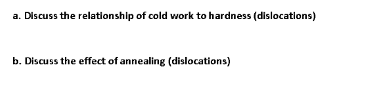Solved a. Discuss the relationship of cold work to hardness | Chegg.com