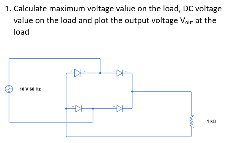 Solved 1. Calculate maximum voltage value on the load, DC | Chegg.com