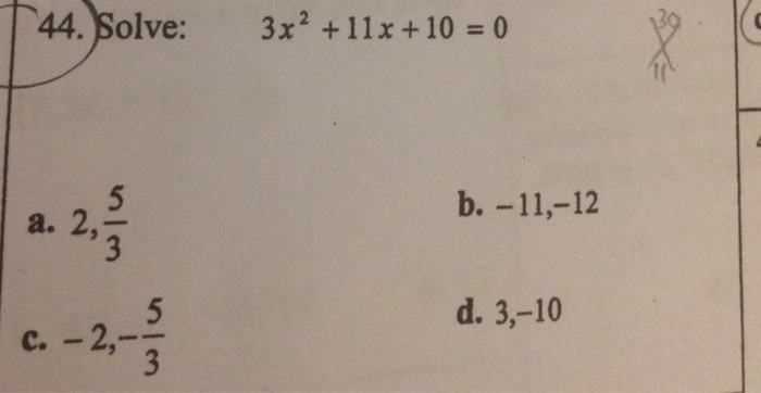 Solved 44, Solve: 3x2 +11x+10 = 0 b. -11,-12 d. 3,-10 | Chegg.com