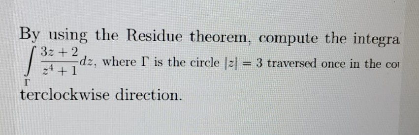 Solved By using the Residue theorem, compute the integra 3z | Chegg.com
