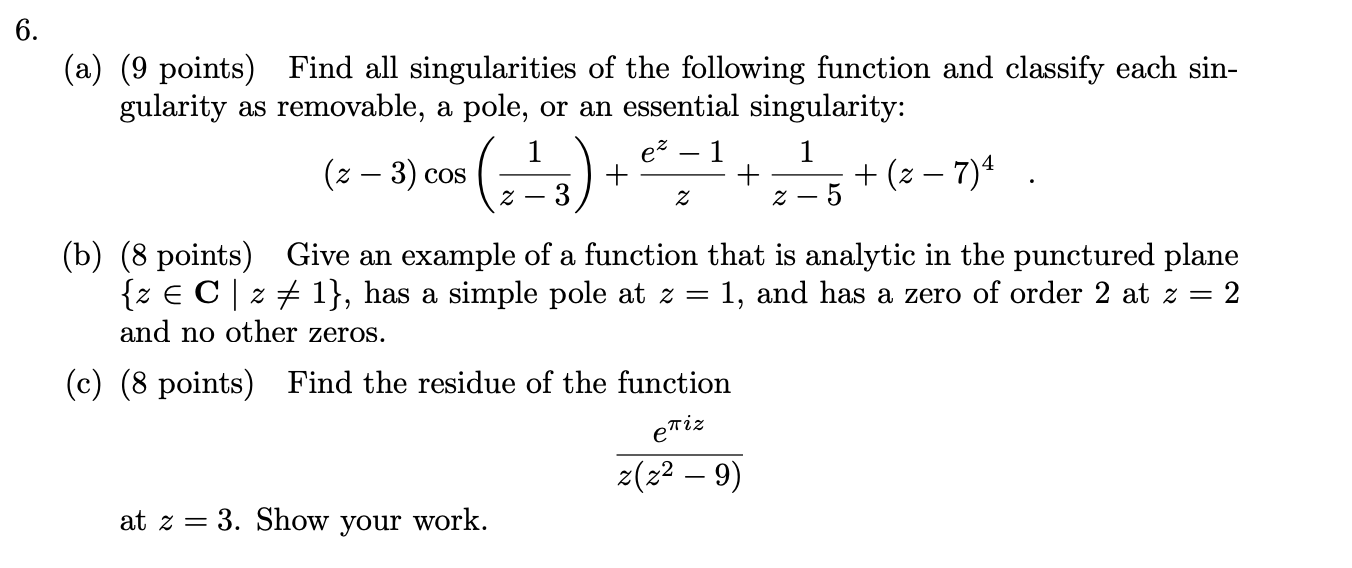 Solved 6. (a) (9 points) Find all singularities of the | Chegg.com