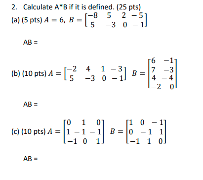 Solved 2. Calculate A∗B if it is defined. ( 25pts) (a) (5 | Chegg.com