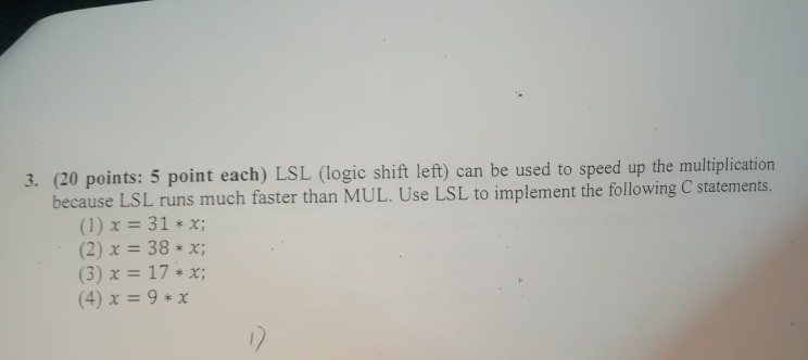 Solved 3. (20 points: 5 point each) LSL (logic shift left) | Chegg.com
