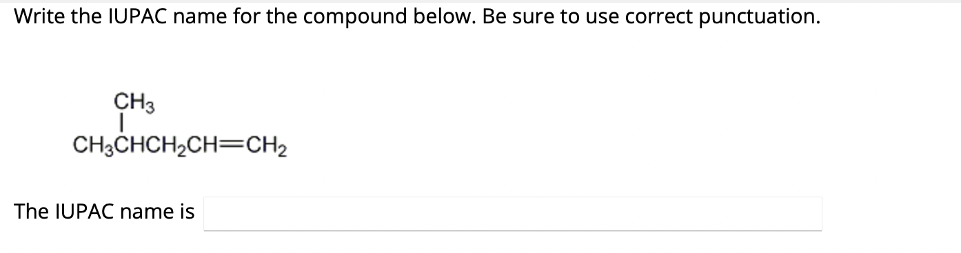 Solved Write the IUPAC name for the compound below. Be sure | Chegg.com