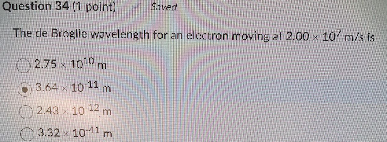 Solved Question 34 (1 ﻿point)The de ﻿Broglie wavelength for | Chegg.com