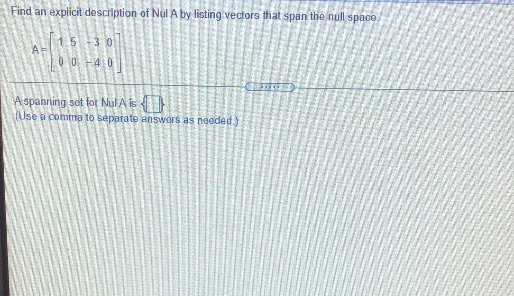 Solved Find an explicit description of Nul A by listing | Chegg.com