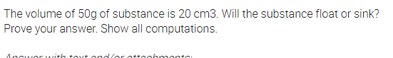 Solved The volume of 50g of substance is 20 cm3. Will the | Chegg.com