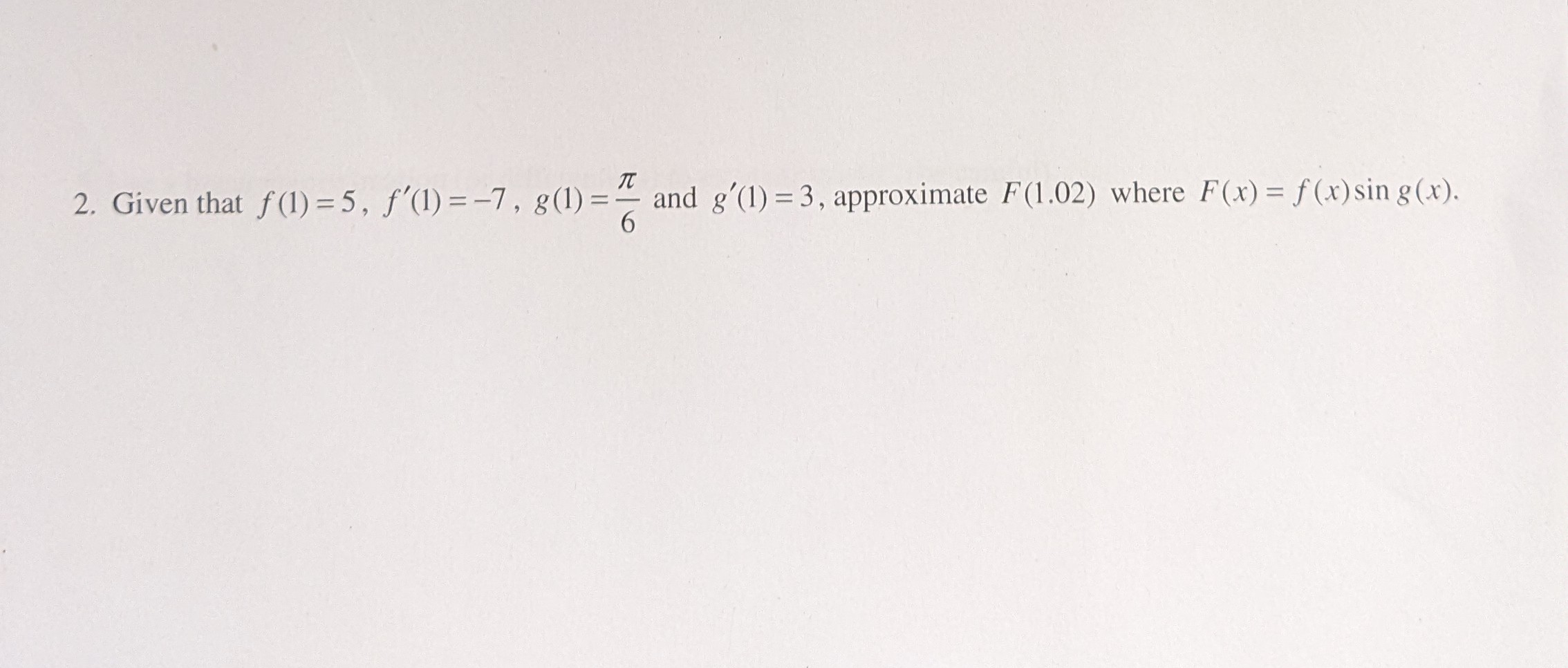 Solved 2. Given that f(1)=5,f′(1)=−7,g(1)=6π and g′(1)=3, | Chegg.com